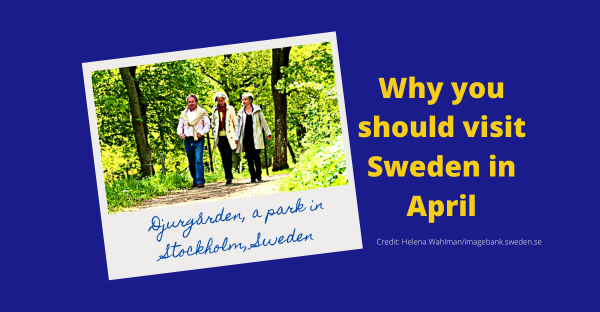 Things to Do in Sweden in April [2026] - Accidental Travel Writer