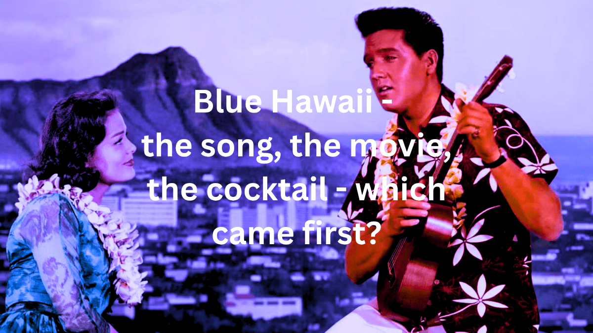 Blue Hawaii: the Song, the Movie, the Cocktail, and 3 Recipes ...
